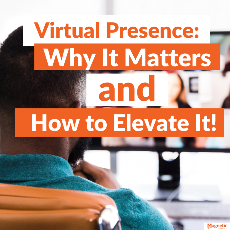 Virtual Presence: Why It Matters and How To Elevate It! - Magnetic Speaking